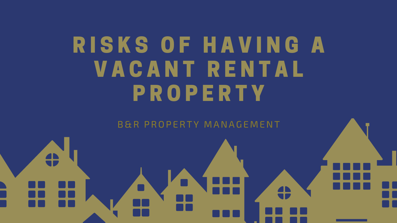 Risks of Having a Vacant Rental Property