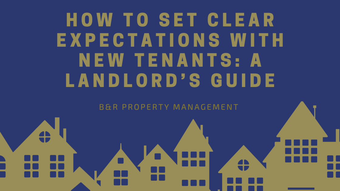Setting Clear Expectations with New Tenants: An Essential Guide
